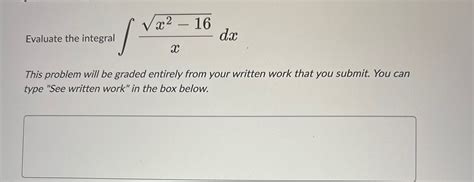 solved evaluate the integral ∫﻿﻿x2 162xdxthis problem will