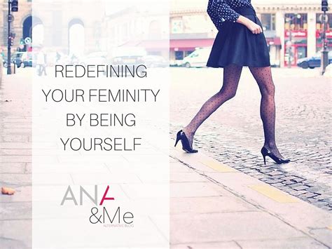 REDEFINING YOUR FEMINITY BY BEING YOURSELF — ANA | YAN