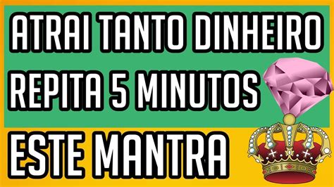Repita SÓ 5 Minutos Esse Mantra Vai Atrair Dinheiro O Ano Todo Youtube