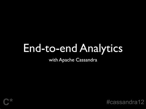 End To End Analytics With Apache Cassandra Ppt