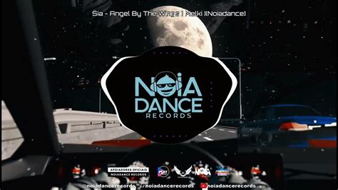 Sia Angel By The Wings Melki Remix Noiadance Youtube