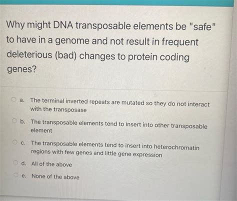 Solved Why Might Dna Transposable Elements Be Safe To Have
