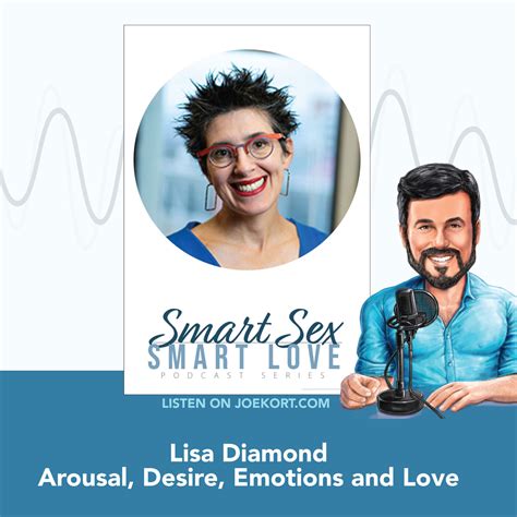 Lisa Diamond On Arousal Desire Emotions And Love Smart Sex Smart