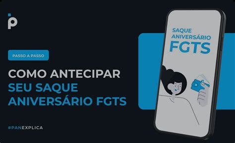 Antecipação saque aniversario Empréstimo o FGTS PAN