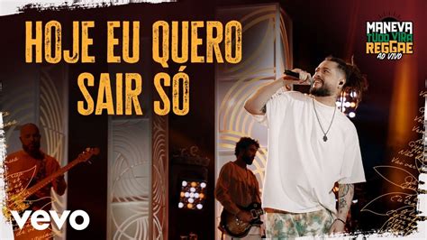 Maneva Hoje Eu Quero Sair Só Tudo Vira Reggae Ao Vivo YouTube Music