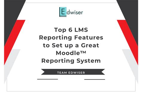 Top 6 Lms Reporting Features To Look For To Set Up A Great Moodle