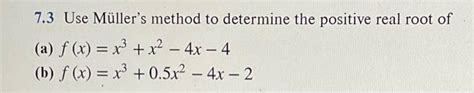 Solved Needs To Be Solved In Matlab Using The Muller