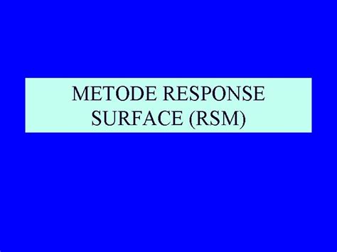 Metode Response Surface Rsm Response Surface Methodology Rsm