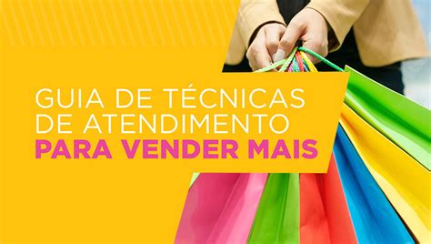 Técnicas De Atendimento Para Vender Mais Boas Vendas