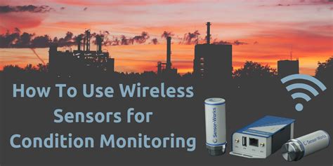 Wireless Sensors Wireless Condition Monitoring System Sensor Works