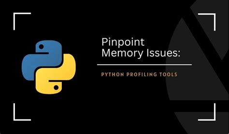 Pinpoint Memory Issues Python Profiling Tools