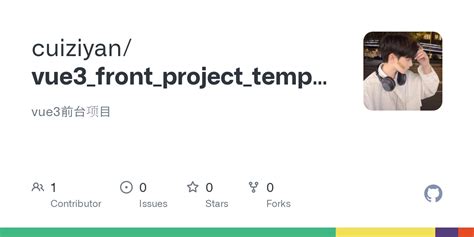 Github Cuiziyanvue3frontprojecttemplate Vue3前台项目