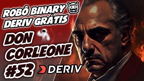 🤖 RobÔ Binary Deriv GrÁtis Bot Don Corleone 52 Indicador Rsi Superior Inferior Trader Bots