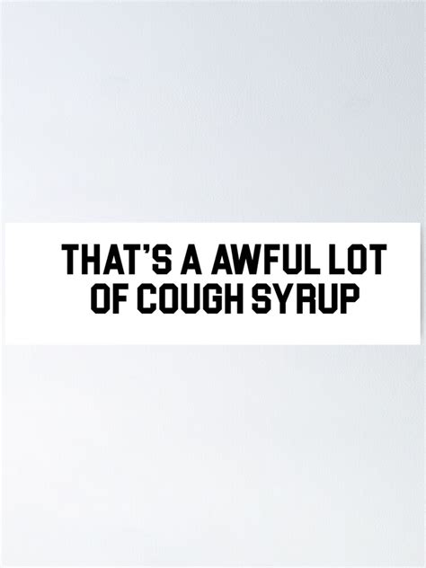 I Love Awful Lot Of Cough Syrup