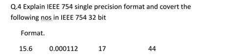 Solved Q4 Explain Ieee 754 Single Precision Format And