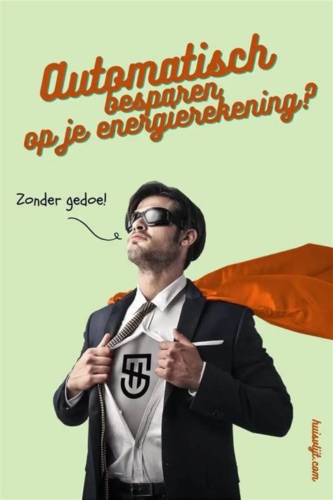 Besparen Op Je Energierekening Op De Simpelste Manier Huisvlijt