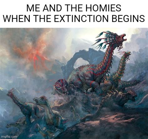 Extinction Meme Imgflip