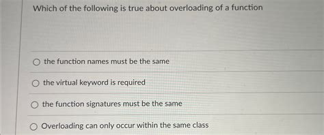 Solved Which Of The Following Is True About Overloading Of A