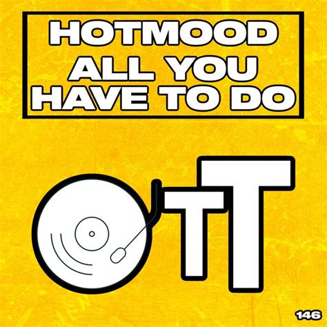 All You Have To Do by Hotmood on MP3, WAV, FLAC, AIFF & ALAC at Juno ...