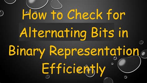 How To Check For Alternating Bits In Binary Representation Efficiently Youtube