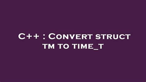 C Convert Struct Tm To Time T YouTube