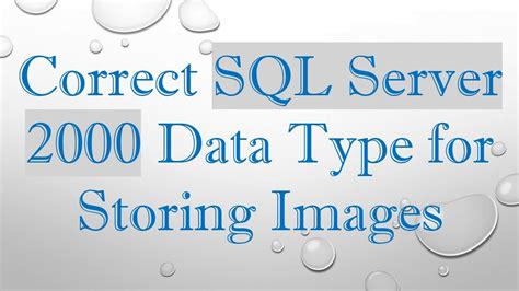 Correct Sql Server 2000 Data Type For Storing Images Youtube