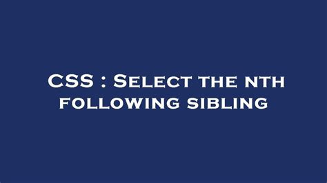 css select the nth following sibling youtube
