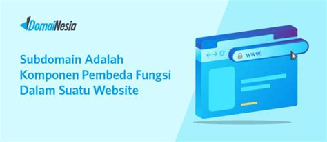 Subdomain Adalah Komponen Pembeda Fungsinya