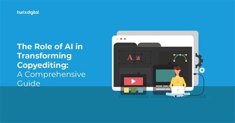 A Comprehensive Guide On The Role Of AI In Transforming Copyediting Hurix