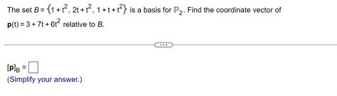 solved the set b {1 t2 2t t2 1 t t2} is a basis for p2 find