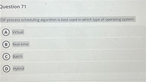 Solved Question 71edf Process Scheduling Algorithm Is Best