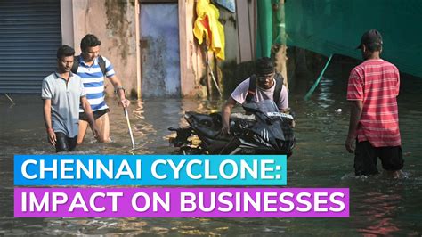 Cyclone Michaungs Devastating Impact On Chennais Business Landscape Editorji