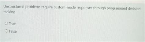 Solved Unstructured Problems Require Custom Made Responses Chegg