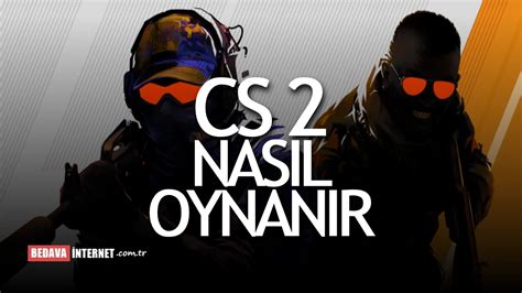 CS2 Nasıl Oynanır CS GO 2 İndirme Linki Oyun