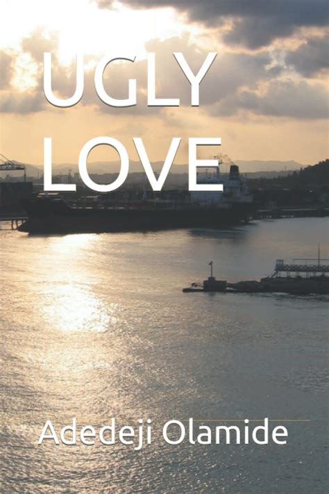 Ugly Love By Adedeji Olamide Goodreads