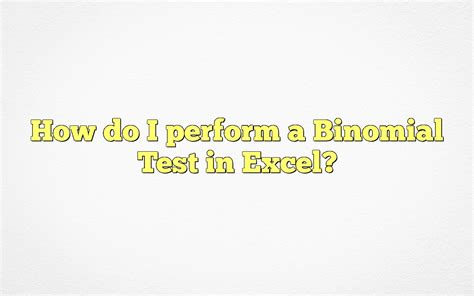 How Do I Perform A Binomial Test In Excel