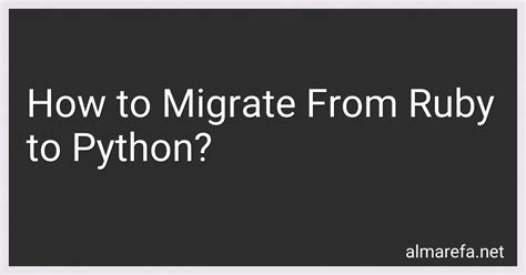 How To Migrate From Ruby To Python In 2025