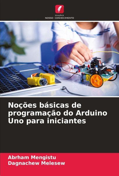 Noções Básicas De Programação Do Arduino Uno Para Iniciantes Von Abrham