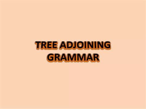 Ppt Tree Adjoining Grammar Powerpoint Presentation Free Download Id1944419