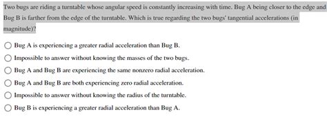 Solved Two Bugs Are Riding A Turntable Whose Angular Speed
