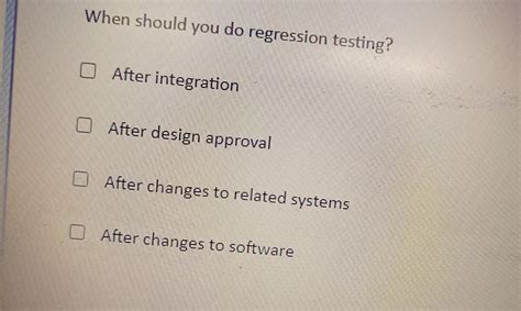 When Should You Do Regression Testing After Integration After Design