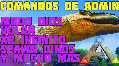Todos Los Comandos Admin Importantes Ark Survival Evolved Xbox One Ps Espa Ol Youtube