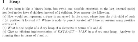 Solved 1 Heap A D Ary Heap Is Like A Binary Heap But With Chegg Com