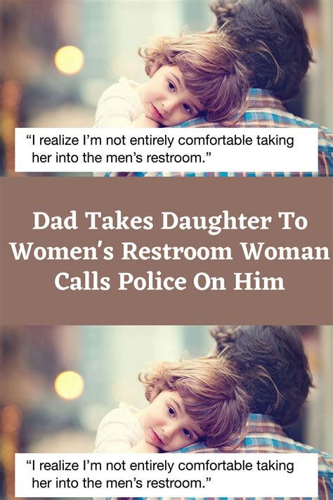 Dad Takes Daughter To Women S Restroom Woman Calls Police On Him Artofit
