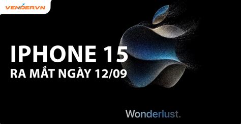 Chính thức Apple ra mắt iPhone 15 vào ngày 12 09 ở sự kiện Wonderlust