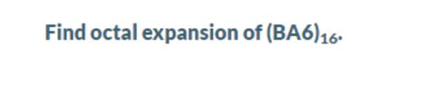 Solved Find Octal Expansion Of Ba616
