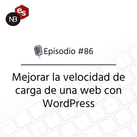 86 Mejorar La Velocidad De Carga De Una Web En Wordpress