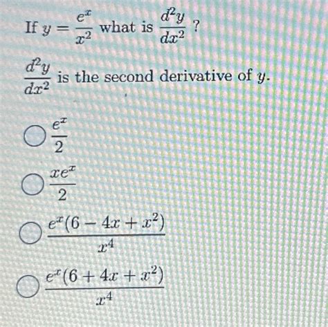 Solved If Yx2ex What Is Dx2d2y Dx2d2y Is The Second Deriv