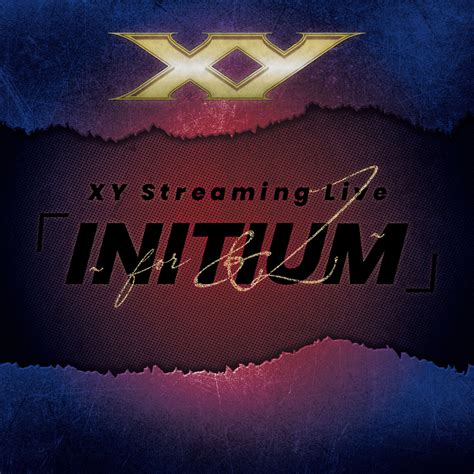 “xy Streaming Live「initium」~for Andz~” Schedule Xy Official Website