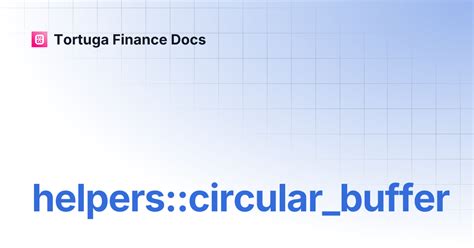 Helperscircularbuffer Tortuga Finance Docs